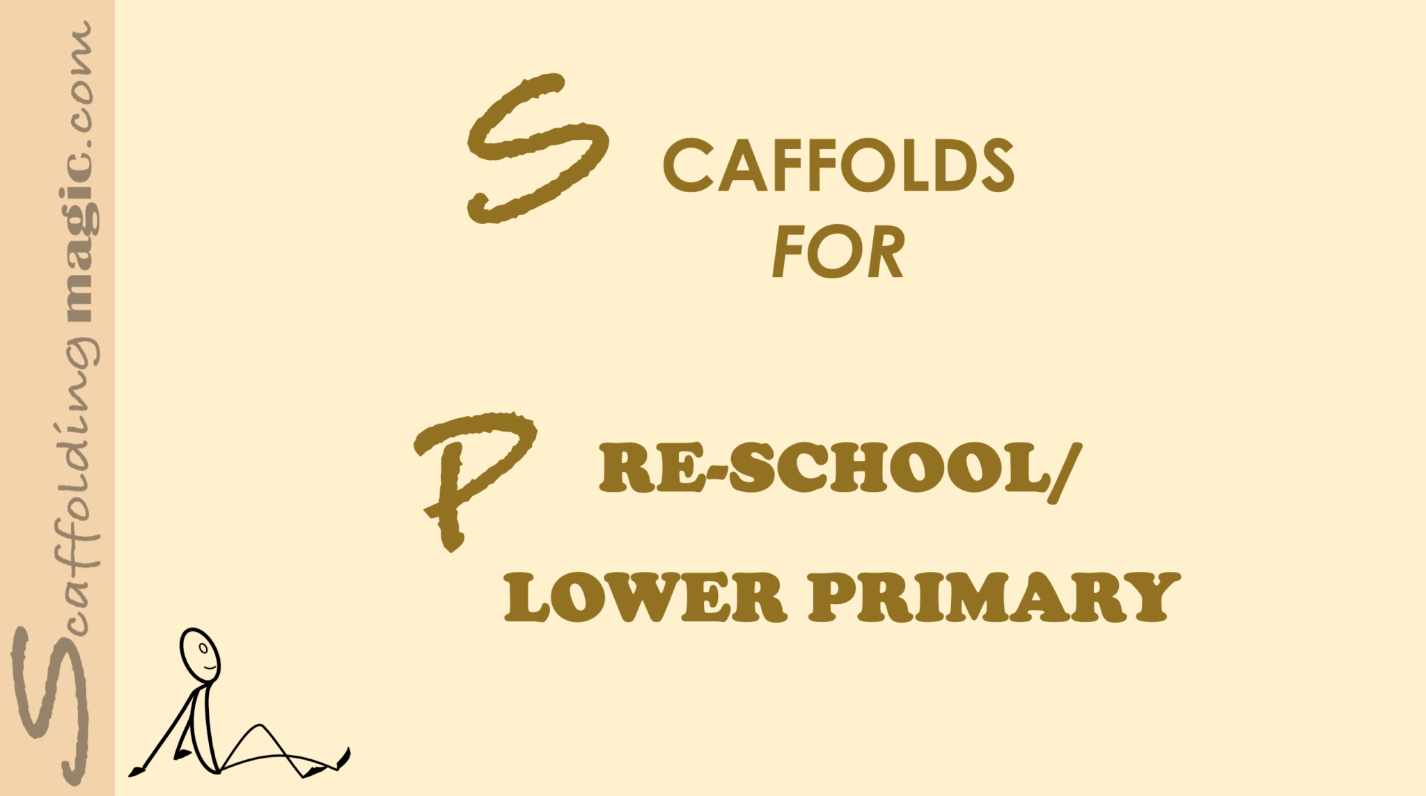 SCAFFOLDING PREVIEWS PRE-SCHOOL/LOWER PRIMARY - Scaffolding Magic